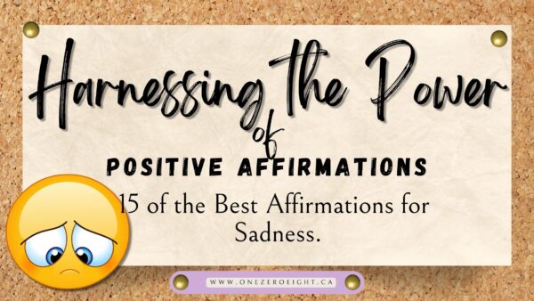 15 of the Best Affirmations to Use for Sadness. – One Zero Eight Mala ...